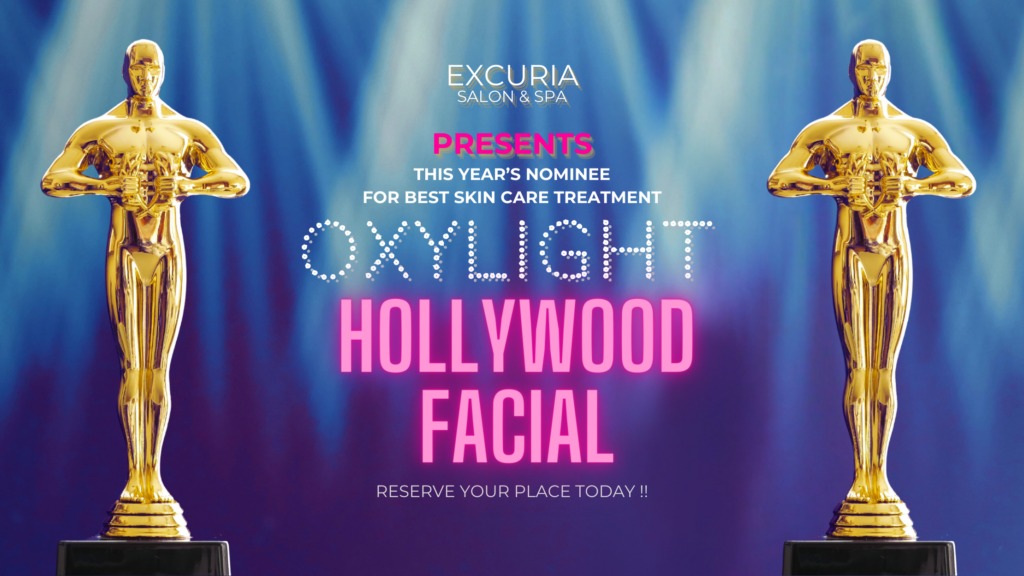 Meet OxyLight, the Hollywood Facial! - Excuria Salon and Spa